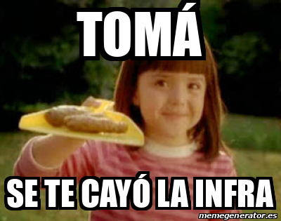 Meme Personalizado - Tomá se te cayó la infra - 31847472