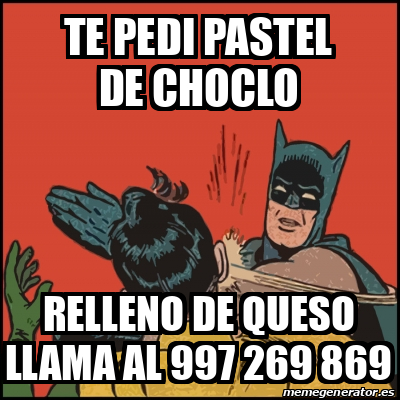 Meme Batman slaps Robin - Te pedi pastel de choclo Relleno de queso ...