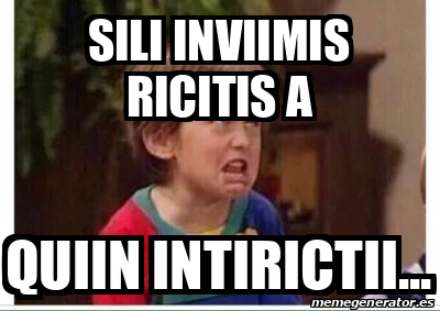 Meme Personalizado - Sili inviimis ricitis a Quiin intirictii... - 31847851