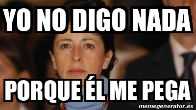 Meme Personalizado - Yo no digo nada Porque él me pega - 31847956