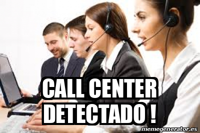 Meme Personalizado - CALL CENTER DETECTADO ! - 31848841