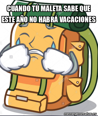 Meme Personalizado - Cuando tú maleta sabe que este año no habrá ...