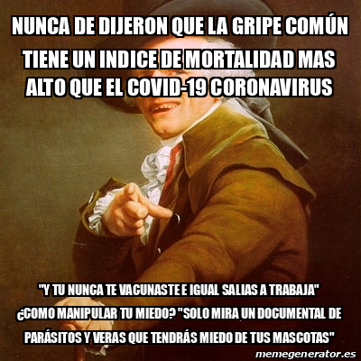 Meme Joseph Ducreux - nunca de dijeron que la gripe COMÚN tiene un ...