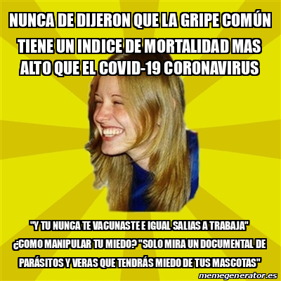 Meme Trologirl - nunca de dijeron que la gripe COMÚN tiene un indice de ...