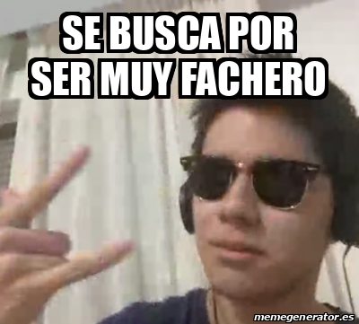 Meme Personalizado - se busca por ser muy fachero - 31850218