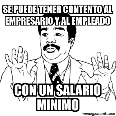 Meme Ay Si - se puede tener contento al empresario y al empleado con un ...