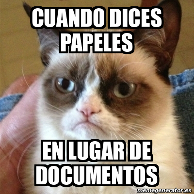 Meme Grumpy Cat - CUANDO DICES PAPELES EN LUGAR DE DOCUMENTOS - 31850301