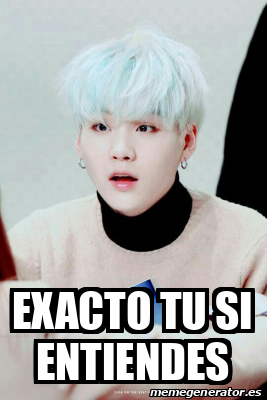Meme Personalizado - Exacto tu si entiendes - 31850394