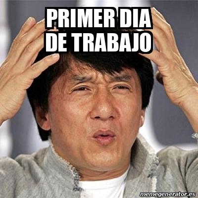 Meme Jackie Chan - pRIMER DIA DE TRABAJO - 31850684