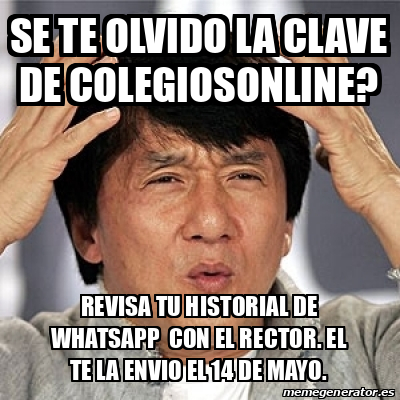 Meme Jackie Chan - se te olvido la clave de colegiosonline? revisa tu ...