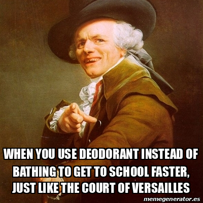 Meme Joseph Ducreux - When you use deodorant instead of bathing to get ...