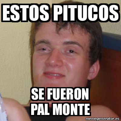 Meme Stoner Stanley - Estos pitucos Se fueron Pal monte - 31851300