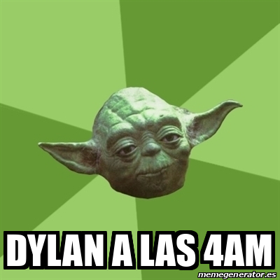 Meme Yoda - dylan a las 4am - 31851432
