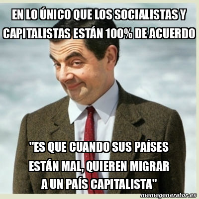 Meme Mr Bean - en lo ÚNICO que los socialistas y capitalistas ESTÁN 100 ...