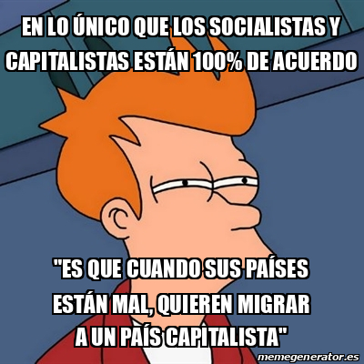 Meme Futurama Fry - en lo ÚNICO que los socialistas y capitalistas ...