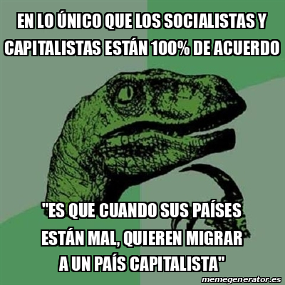 Meme Filosoraptor - en lo ÚNICO que los socialistas y capitalistas ...