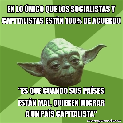 Meme Yoda - en lo ÚNICO que los socialistas y capitalistas ESTÁN 100% ...