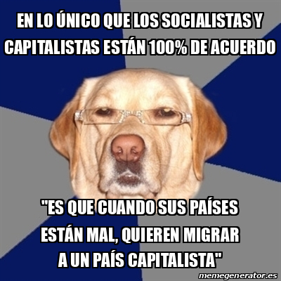 Meme Perro Racista - en lo ÚNICO que los socialistas y capitalistas ...