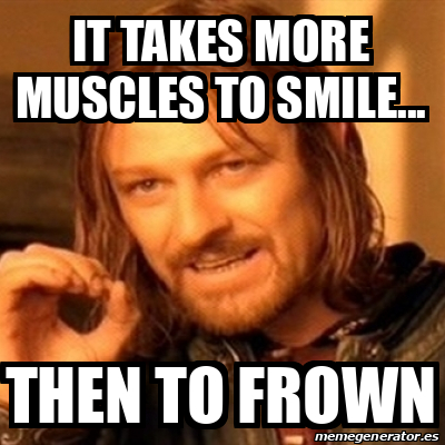 Meme Boromir - It takes more muscles to smile... Then to frown - 31852880
