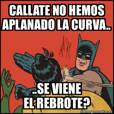 Meme Batman slaps Robin - CALLATE NO HEMOS APLANADO LA CURVA.. ..SE ...