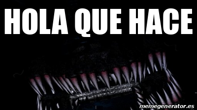 Meme Personalizado - Hola que hace - 31853582