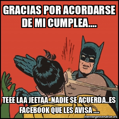 Meme Batman slaps Robin - Gracias por acordarse de mi cumplea.... Teee ...