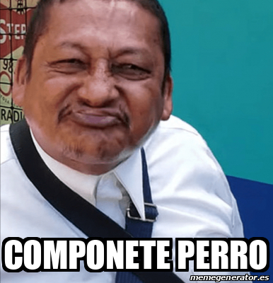 Meme Personalizado - Componete perro - 31854317
