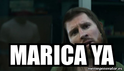 Meme Personalizado - marica ya - 31854533
