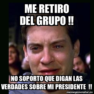 Meme crying peter parker - ME RETIRO DEL GRUPO !! NO SOPORTO QUE DIGAN ...