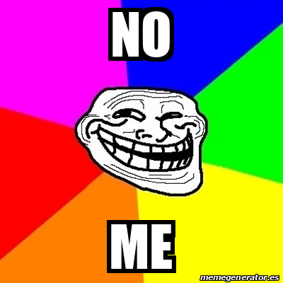 Meme Troll - No Me - 31854700