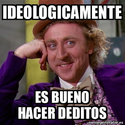 Meme Willy Wonka - Ideologicamente Es bueno hacer deditos - 31855105