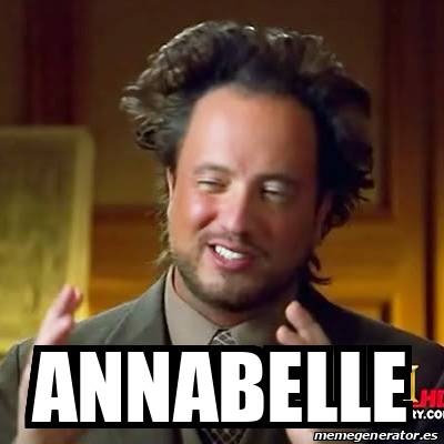 Meme Ancient Aliens - ANNABELLE - 31855294