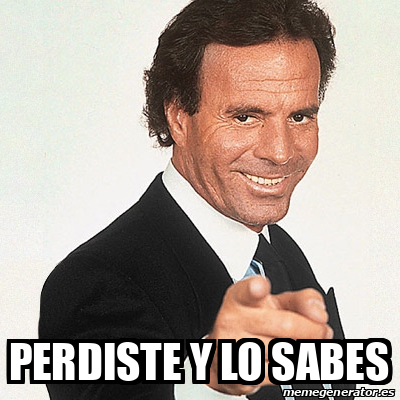 Meme Julio Iglesias - PERDISTE Y LO SABES - 31855441
