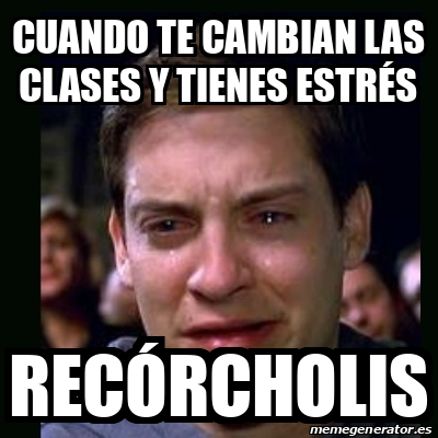 Meme crying peter parker - Cuando te cambian las clases y tienes estrés ...