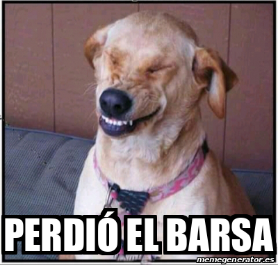 Meme Personalizado - Perdió el barsa - 31855603