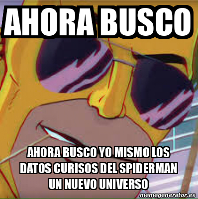 Meme Personalizado - ahora busco ahora busco yo mismo los datos curisos ...