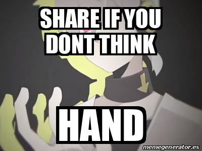 Meme Personalizado - share if you dont think hand - 31857184