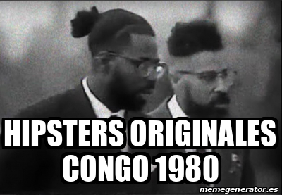 Meme Personalizado - hipsters originales congo 1980 - 31857280