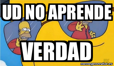Meme Personalizado - UD NO APRENDE VERDAD - 31857538