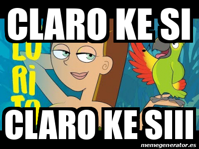 Meme Personalizado - claro ke si claro ke siii - 31857629