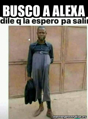 Meme Personalizado - Busco a alexa - 31857903