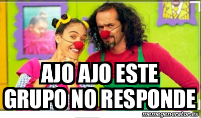 Meme Personalizado - Ajo ajo este grupo no responde - 31857935