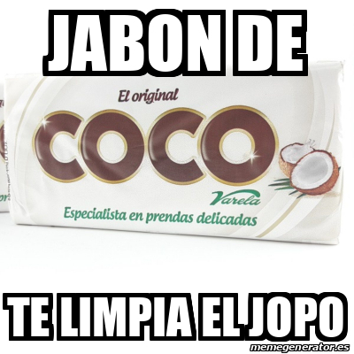 Meme Personalizado - JABON DE TE LIMPIA EL JOPO - 31858088