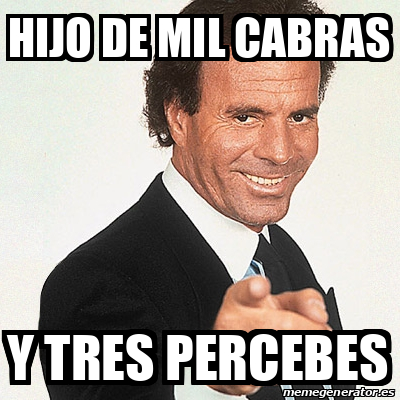 Meme Julio Iglesias - Hijo de mil cabras Y tres percebes - 31858241