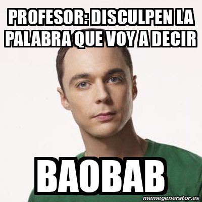 Meme Sheldon Cooper - PROFESOR: DISCULPEN LA PALABRA QUE VOY A DECIR ...