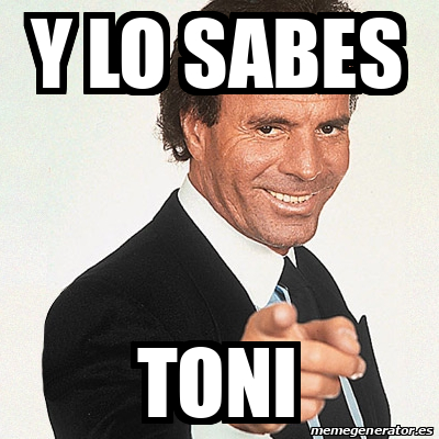 Meme Julio Iglesias - Y lo sabes Toni - 31859490