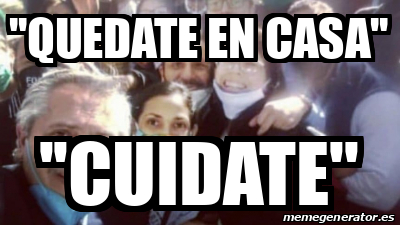 Meme Personalizado - ''QUEDATE EN CASA'' ''CUIDATE'' - 31859663