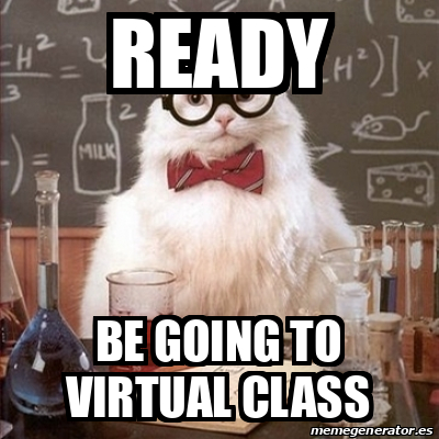 Meme Chemistry Cat - READY Be going to virtual class - 31859915