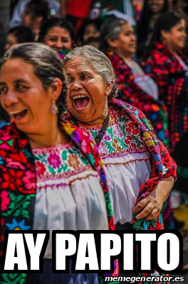 Meme Personalizado - ay papito - 31860489