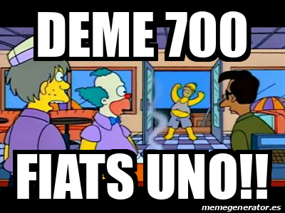 Meme Personalizado - Deme 700 Fiats uno!! - 31860808